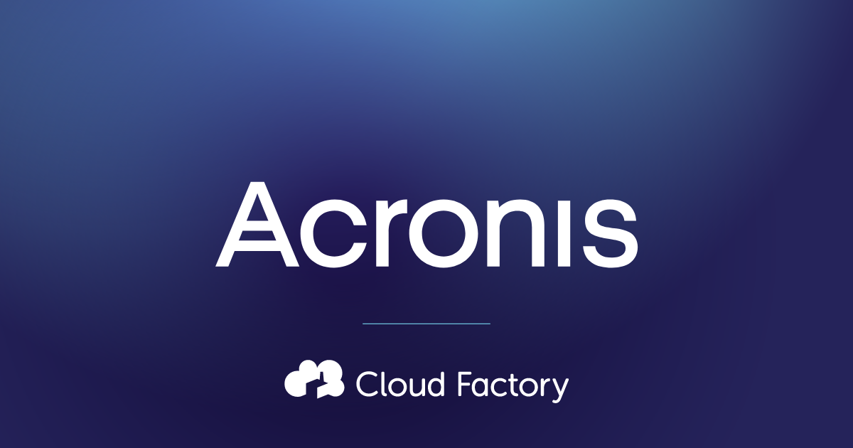 Acronis for MSPs: Discover Your Benefits with Cloud Factory